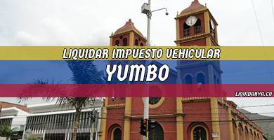 ᐈ Liquidar Impuesto Vehicular en Yumbo 《 2025 》 ️